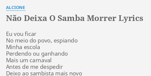 NÃo Deixa O Samba Morrer Lyrics By Alcione Eu Vou Ficar No