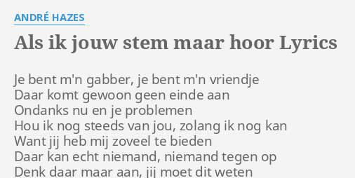 Als Ik Jouw Stem Maar Hoor Lyrics By AndrÉ Hazes Je Bent Mn Gabber