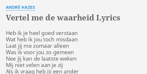 Vertel Me De Waarheid Lyrics By AndrÉ Hazes Heb Ik Je Heel