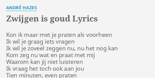 Zwijgen Is Goud Lyrics By AndrÉ Hazes Kon Ik Maar Met