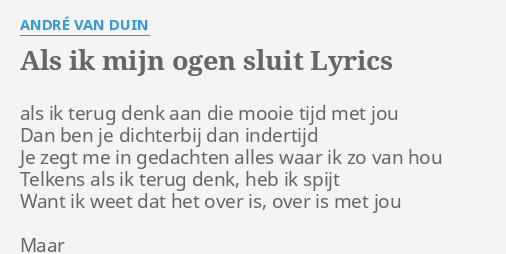 Als Ik Mijn Ogen Sluit Lyrics By AndrÉ Van Duin Als Ik Terug Denk