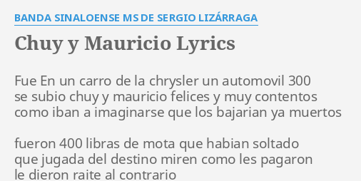Chuy Y Mauricio Lyrics By Banda Sinaloense Ms De Sergio LizÁrraga