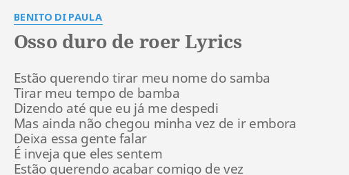 Osso Duro De Roer Lyrics By Benito Di Paula Estão Querendo Tirar Meu