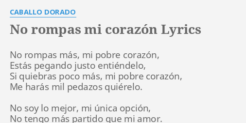 No Rompas Mi CorazÓn Lyrics By Caballo Dorado No Rompas Más Mi