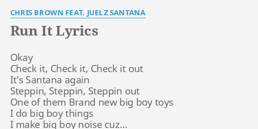 Run It Lyrics By Chris Brown Feat Juelz Santana Okay Check It Check
