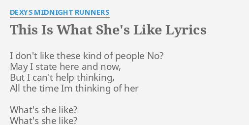 This Is What Shes Like Lyrics By Dexys Midnight Runners I Dont Like These