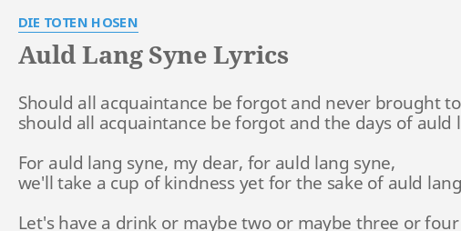 Auld Lang Syne Lyrics By Die Toten Hosen Should All Acquaintance Be