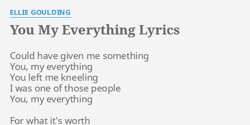 You My Everything Lyrics By Ellie Goulding Could Have Given Me