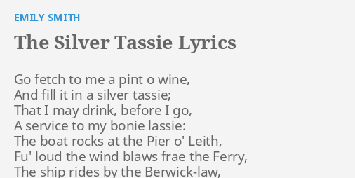 The Silver Tassie Lyrics By Emily Smith Go Fetch To Me