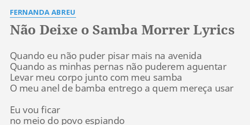 NÃo Deixe O Samba Morrer Lyrics By Fernanda Abreu Quando Eu Não Puder