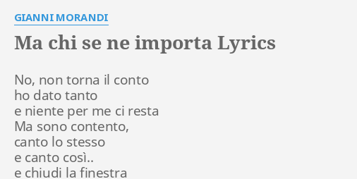 Ma Chi Se Ne Importa Lyrics By Gianni Morandi No Non Torna Il