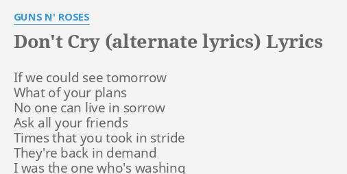 Dont Cry Alternate Lyrics Lyrics By Guns N Roses If We Could See