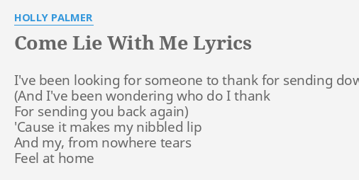 Come Lie With Me Lyrics By Holly Palmer Ive Been Looking For