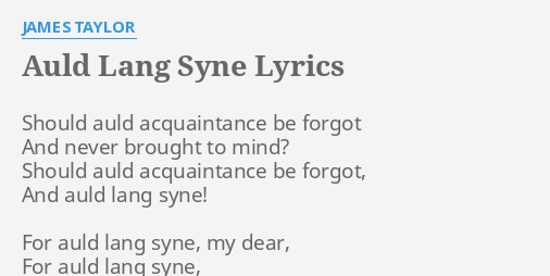 Auld Lang Syne Lyrics By James Taylor Should Auld Acquaintance Be
