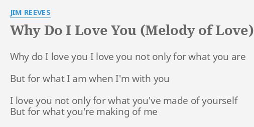 Why Do I Love You Melody Of Love Lyrics By Jim Reeves Why Do I Love