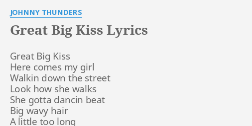 Great Big Kiss Lyrics By Johnny Thunders Great Big Kiss Here