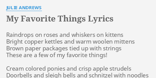 My Favorite Things Lyrics By Julie Andrews Raindrops On Roses And
