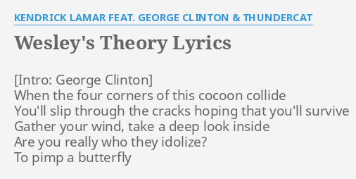 Wesleys Theory Lyrics By Kendrick Lamar Feat George Clinton