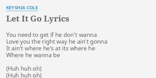 Let It Go Lyrics By Keyshia Cole You Need To Get