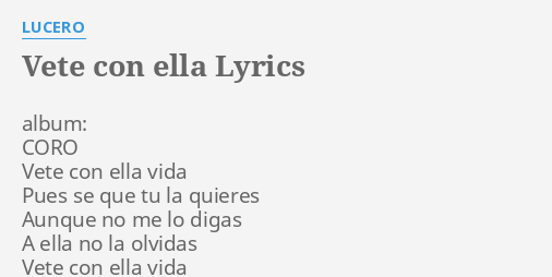 Vete Con Ella Lyrics By Lucero Album Coro Vete Con