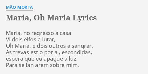 Maria Oh Maria Lyrics By MÃo Morta Maria No Regresso A