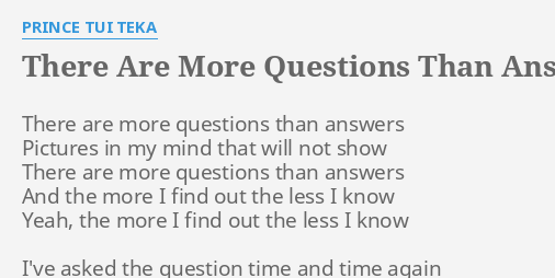 There Are More Questions Than Answers Lyrics By Prince Tui Teka
