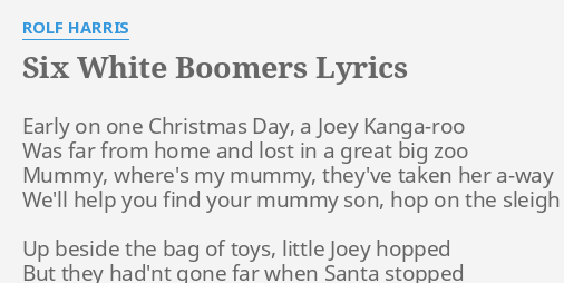 Six White Boomers Lyrics By Rolf Harris Early On One Christmas