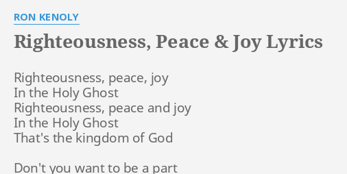 Righteousness Peace And Joy Lyrics By Ron Kenoly Righteousness Peace