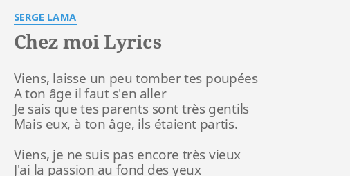Chez Moi Lyrics By Serge Lama Viens Laisse Un Peu