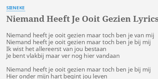 Niemand Heeft Je Ooit Gezien Lyrics By Sieneke Niemand Heeft Je Ooit