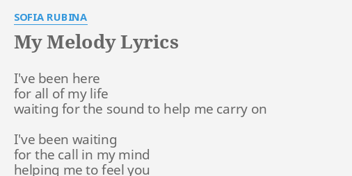 My Melody Lyrics By Sofia Rubina Ive Been Here For