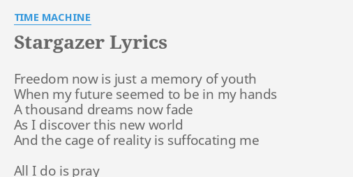 Stargazer Lyrics By Time Machine Freedom Now Is Just