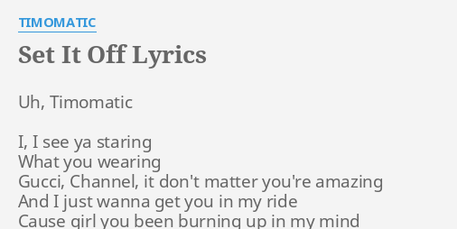 Set It Off Lyrics By Timomatic Uh Timomatic I I