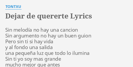 Dejar De Quererte Lyrics By Tontxu Sin Melodía No Hay 